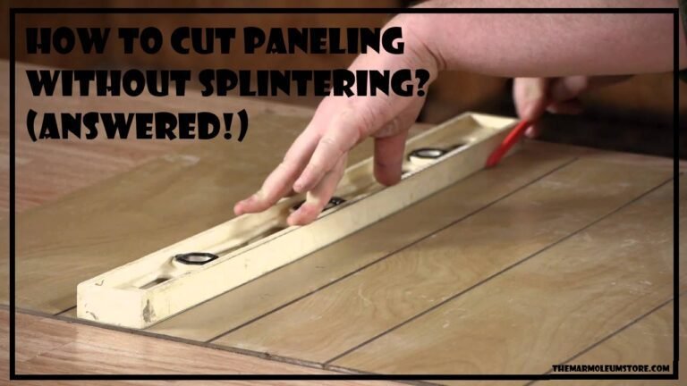 How To Cut Paneling Without Splintering? (Answered!)